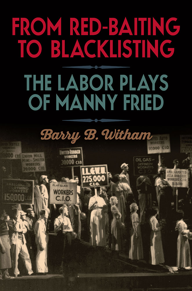 From Red-Baiting to Blacklisting: The Labor Plays of Manny Fried by ...