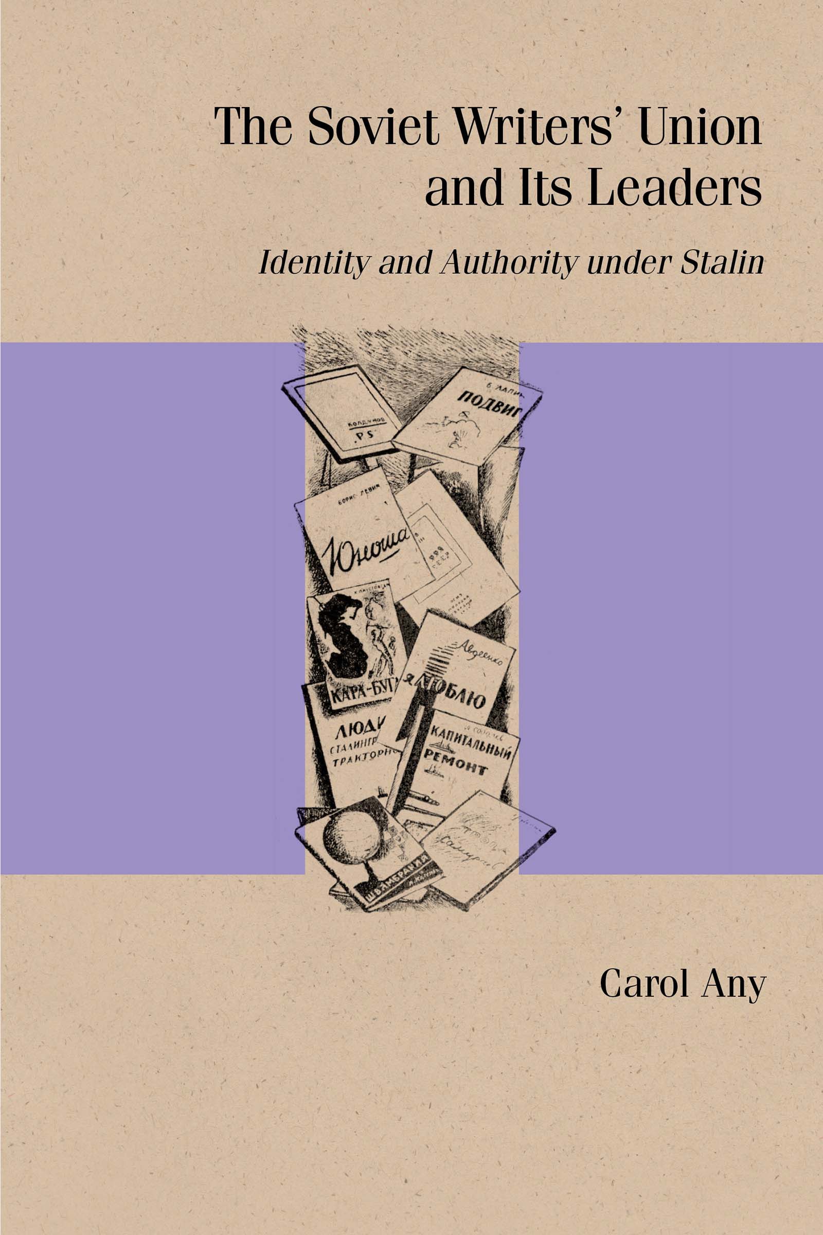 The Soviet Writers' Union and Its Leaders: Identity and Authority under ...