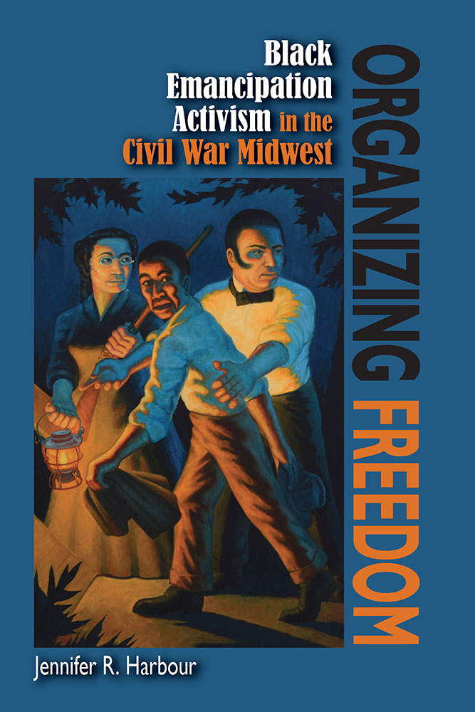 Organizing Freedom: Black Emancipation Activism in the Civil War ...