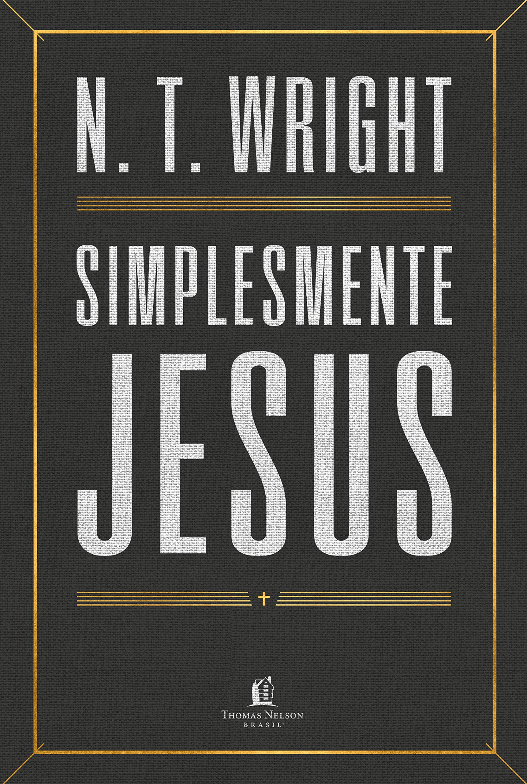 Simplesmente Jesus (Portuguese Edition) by N.T. Wright | Goodreads