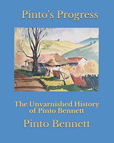 Pinto's Progress: The Unvarnished History of Pinto Bennett by Pinto ...