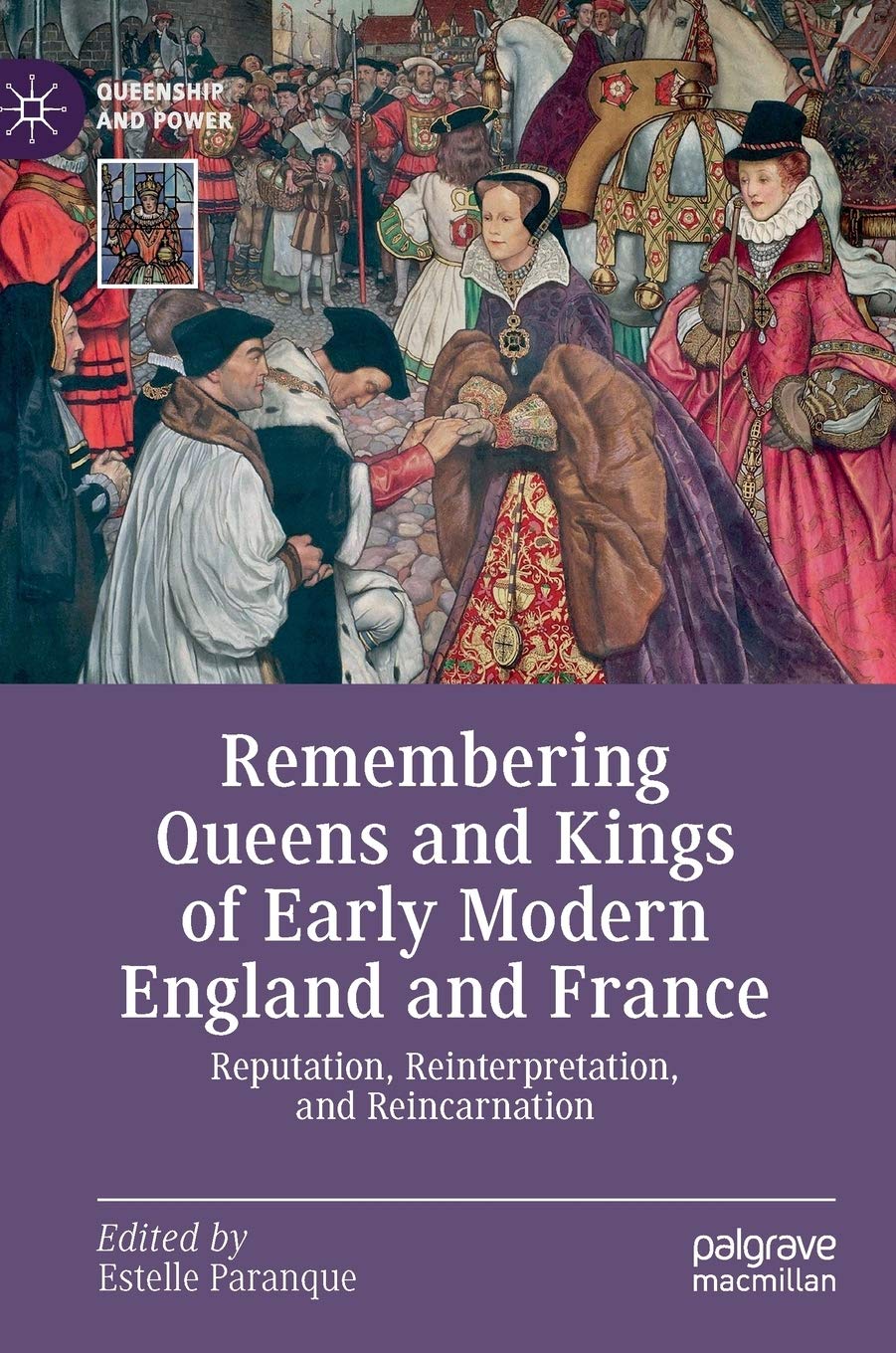 Remembering Queens and Kings of Early Modern England and France ...