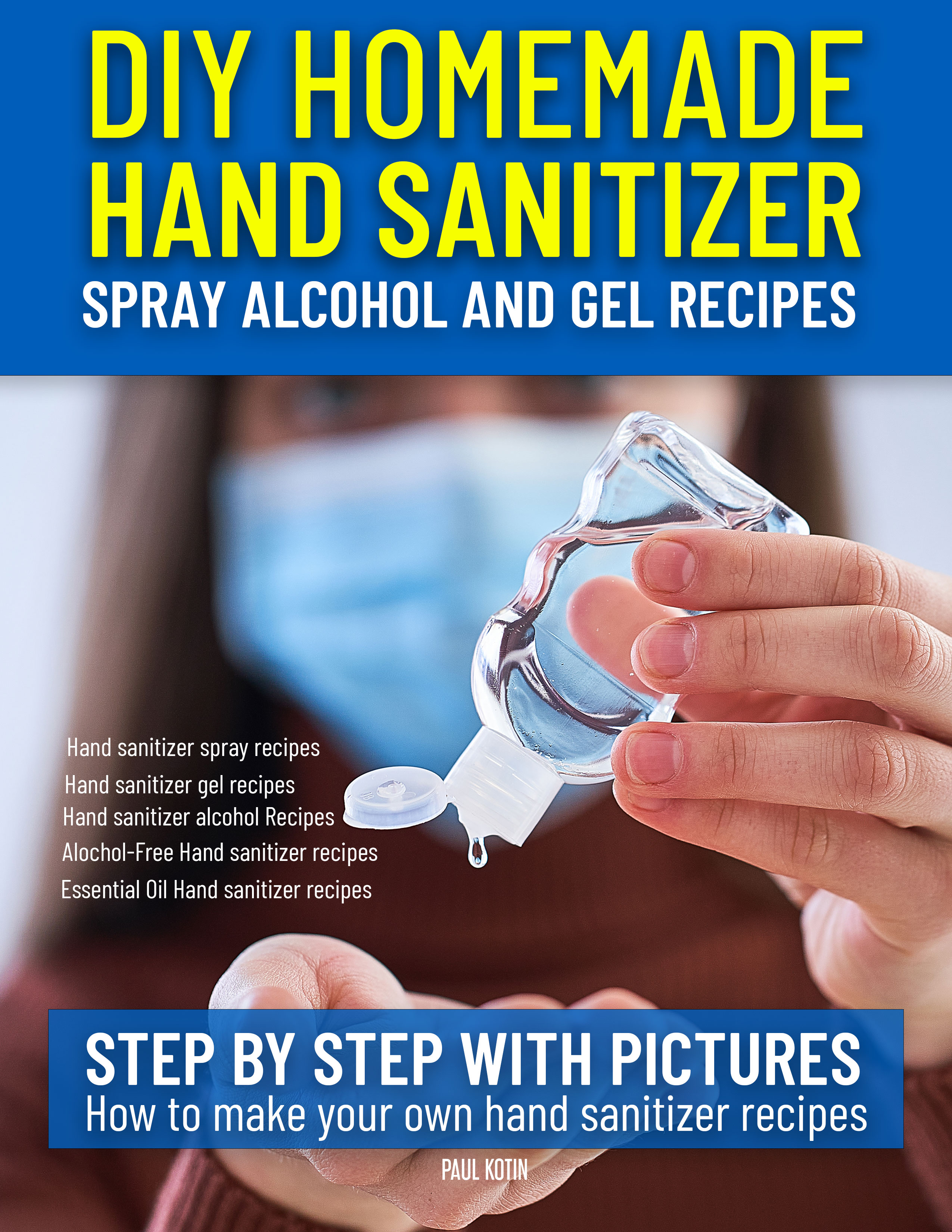 DIY HOMEMADE HAND SANITIZER SPRAY ALCOHOL AND GEL RECIPES by Paul Kotin ...