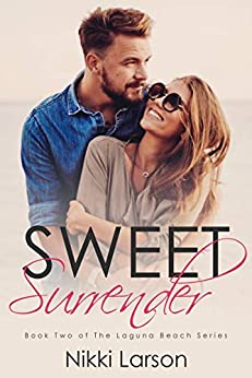 Sweet Surrender (The Laguna Beach #2) by Nikki Larson | Goodreads