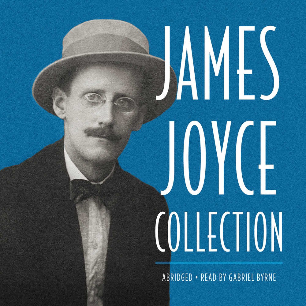 James Joyce Collection: Selected Readings Read by Gabriel Byrne by Gabriel Byrne | Goodreads