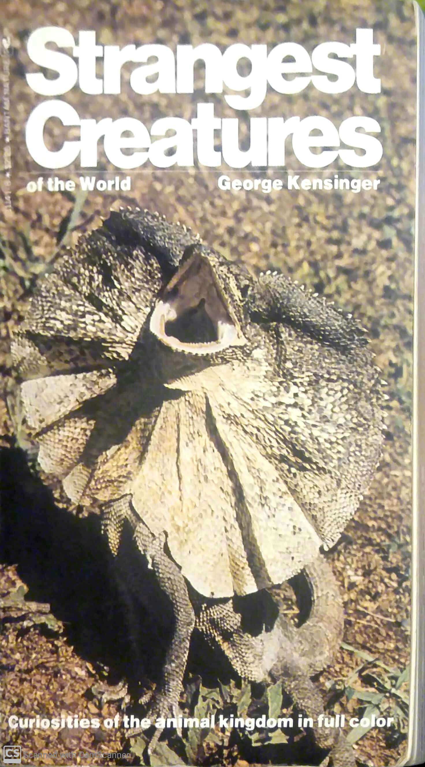 Strangest Creatures of the World by George Kensinger | Goodreads