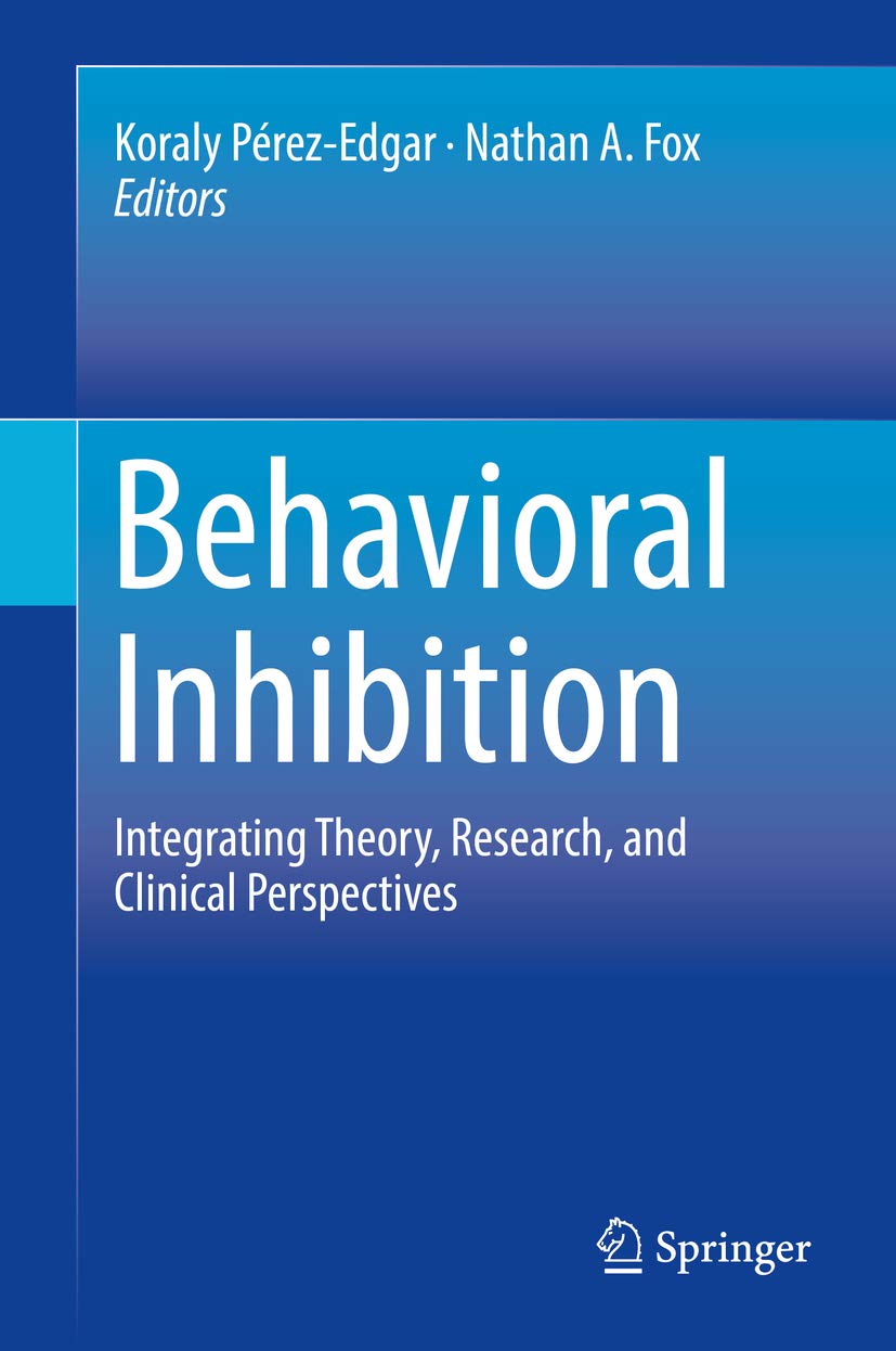 Behavioral Inhibition: Integrating Theory, Research, and Clinical ...