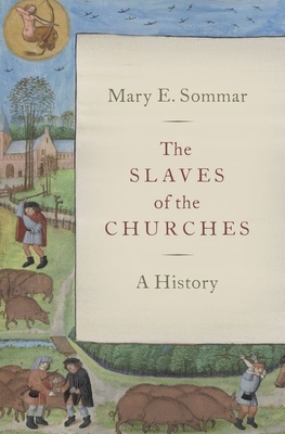 The Slaves of the Churches: A History by Mary E. Sommar | Goodreads