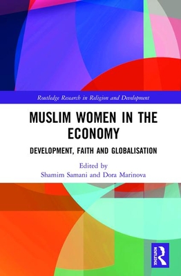Muslim Women in the Economy: Development, Faith and Globalisation by ...