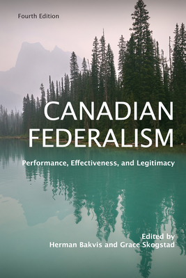 Canadian Federalism: Performance, Effectiveness, and Legitimacy, Fourth ...