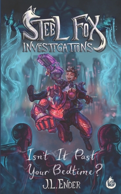 Steel Fox Investigations: Isn't It Past Your Bedtime? by J.L. Ender ...