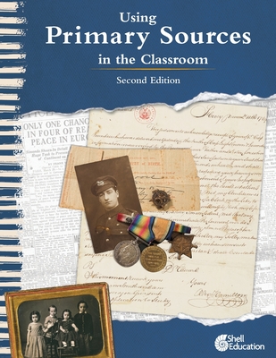 Using Primary Sources in the Classroom, 2nd Edition by Kathleen Vest ...