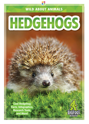 Hedgehogs (Wild About Animals) by Emma Huddleston | Goodreads