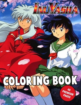 InuYasha Coloring Book: Great Coloring Book for Kids and Adults all ...