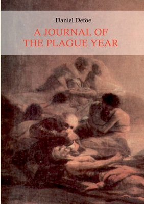 A Journal of the Plague Year (Illustrated) by Daniel Defoe | Goodreads