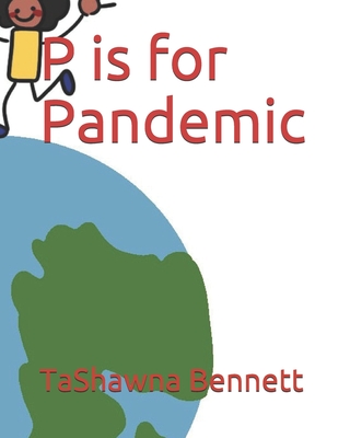 P is for Pandemic by Tashawna Bennett | Goodreads