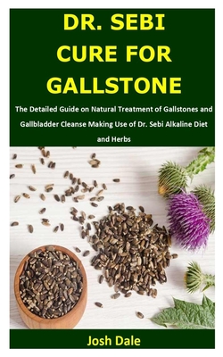 DR. SEBI CURE FOR GALLSTONE: The Detailed Guide on Natural Treatment of ...