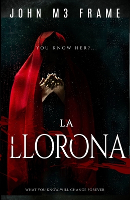 La llorona: the weeping woman - Novel (Legends) by John M3 Frame ...