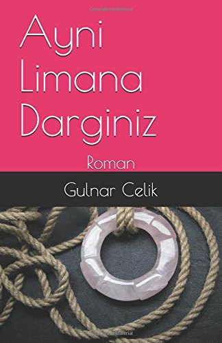 Ayni Limana Darginiz: Roman (Book) by Gulnar Celik | Goodreads