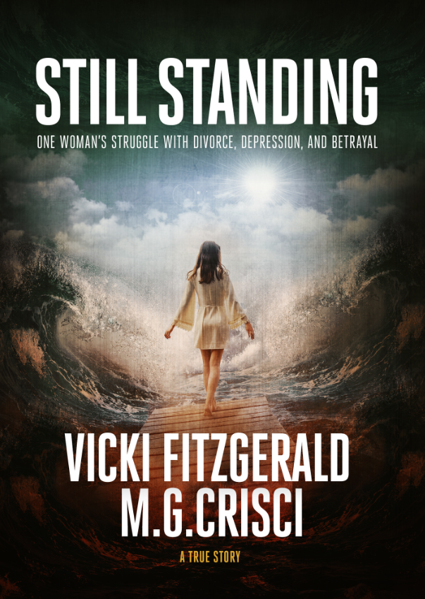 Still Standing: One woman's struggle with depression, divorce, and ...