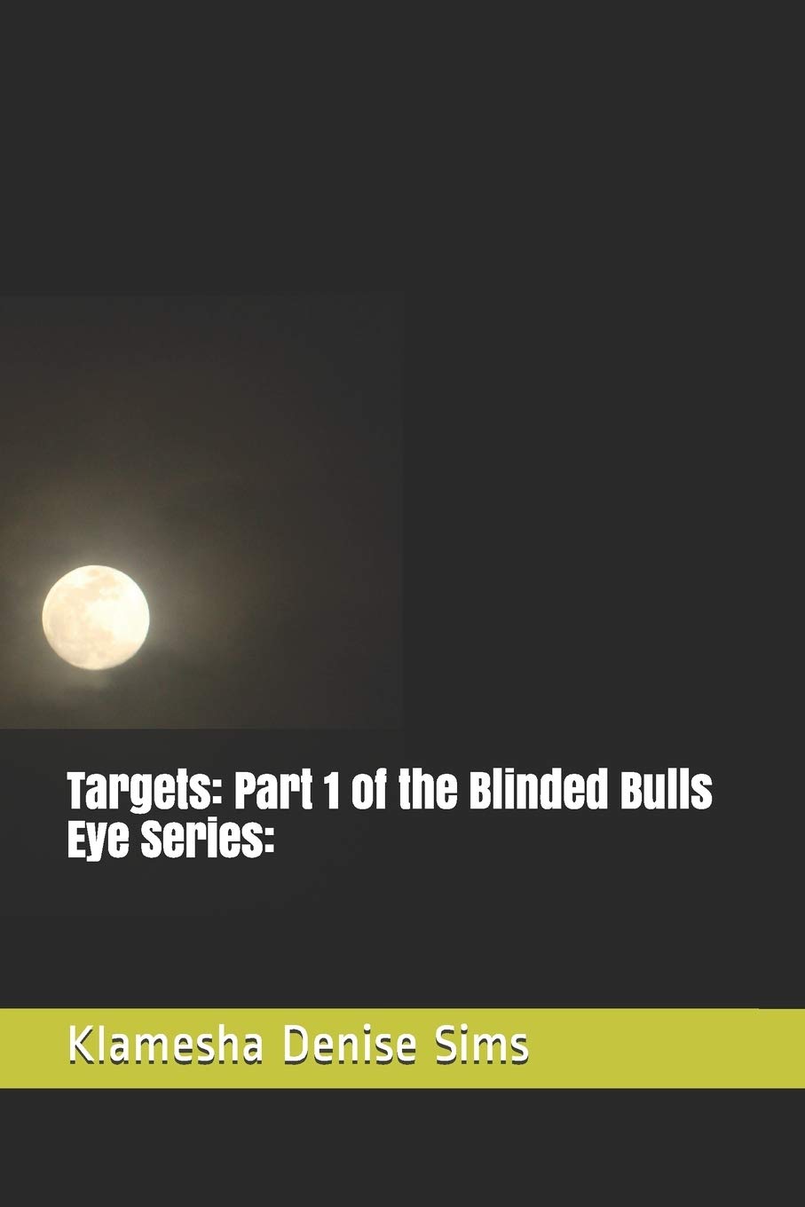 Targets: Part 1 of the Blinded Bulls Eye Series: by Kiamesha Denise ...
