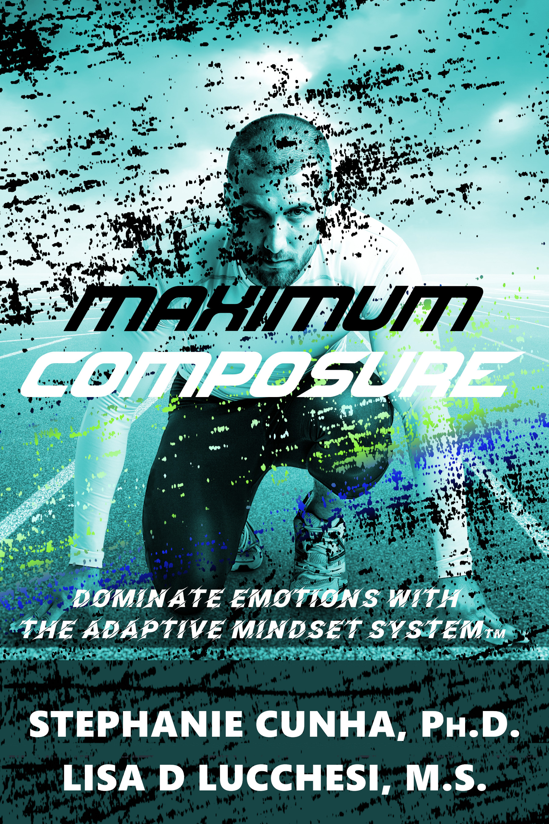 Maximum Composure: Dominate Emotions with the Adaptive Mindset System ...