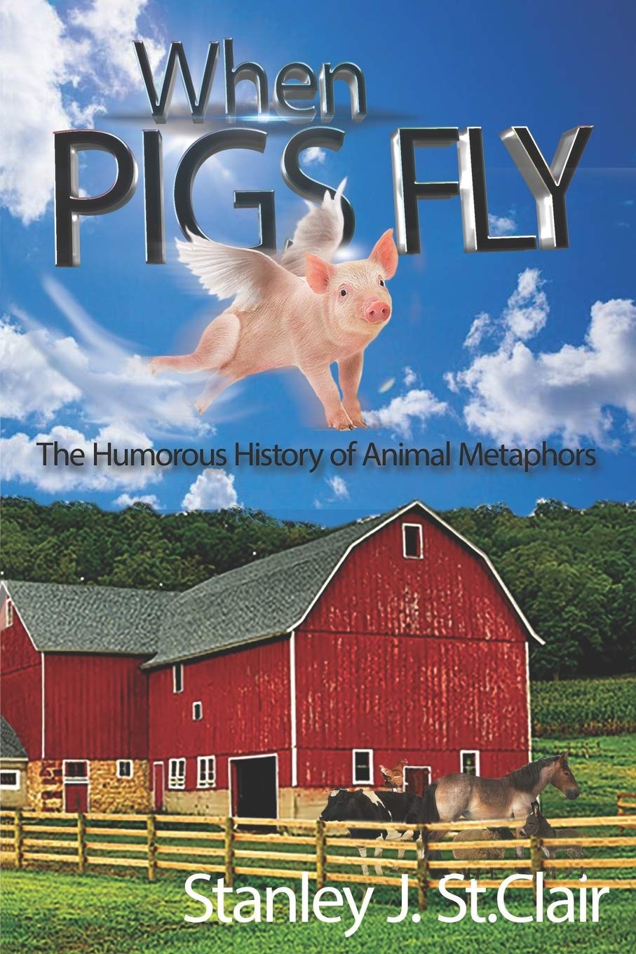 When Pigs Fly: The Humorous History of Animal Metaphors by Stanley J ...