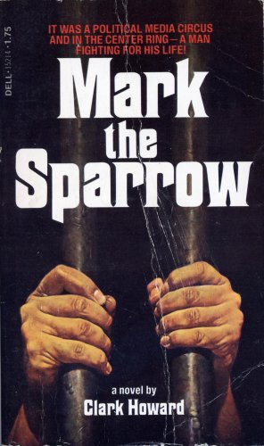 Mark the Sparrow by Clark Howard | Goodreads