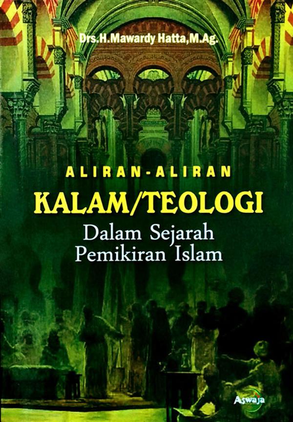 ALIRAN-ALIRAN KALAM/TEOLOGI DALAM SEJARAH PEMIKIRAN ISLAM by H. Mawardy ...