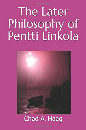 The Later Philosophy of Pentti Linkola by Chad A. Haag | Goodreads