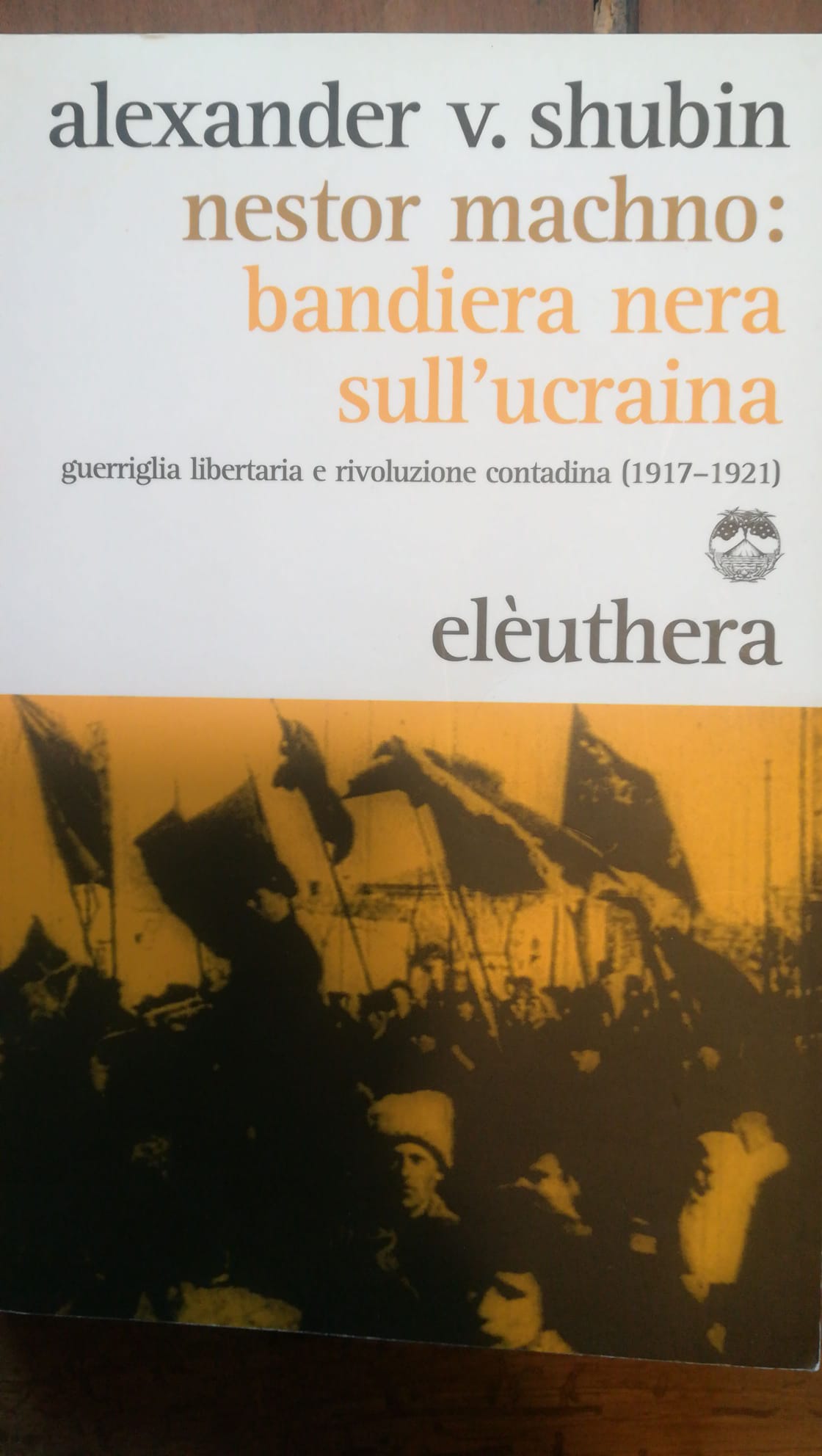 Nestor Machno: bandiera nera sull'Ucraina by Alexander V. Shubin ...