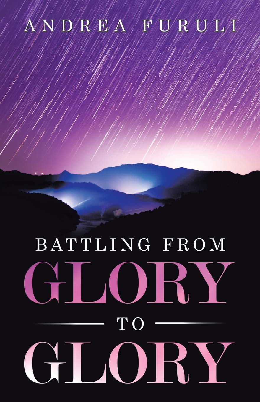 Battling from Glory to Glory by Andrea Furuli | Goodreads