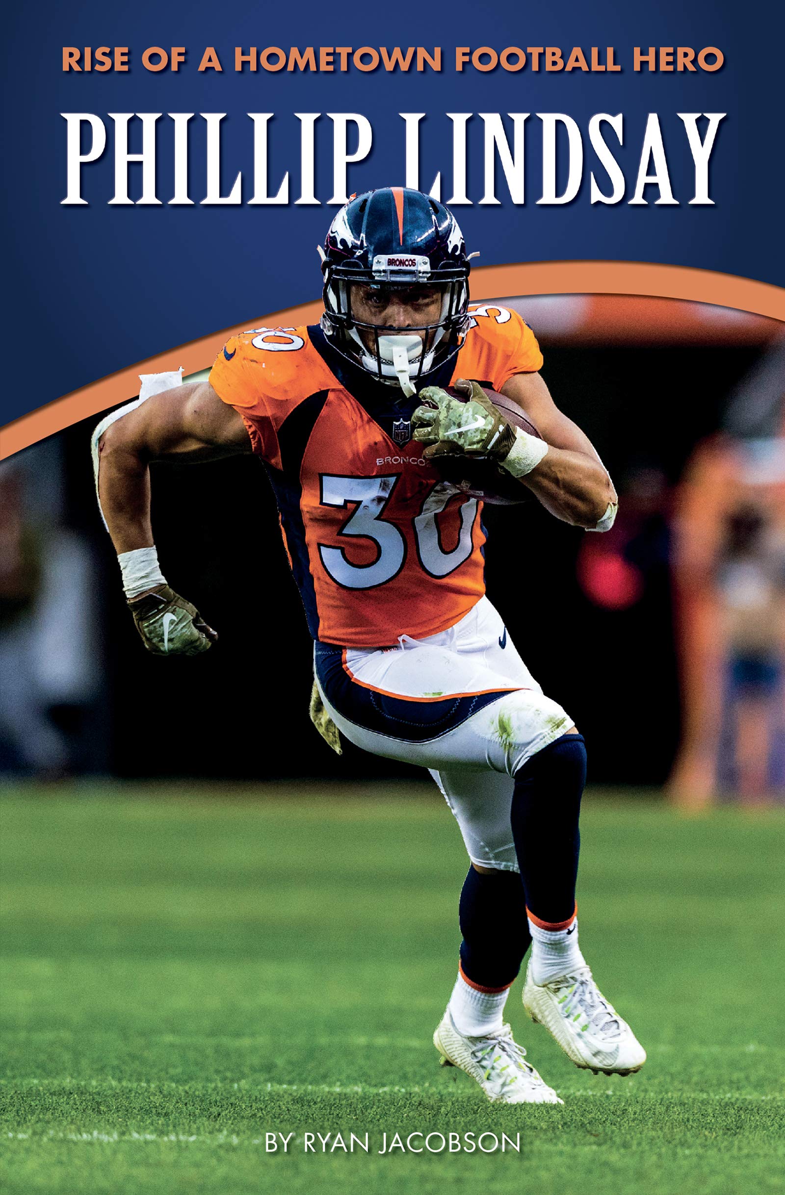 Phillip Lindsay: Rise of a Hometown Football Hero by Ryan Jacobson | Goodreads