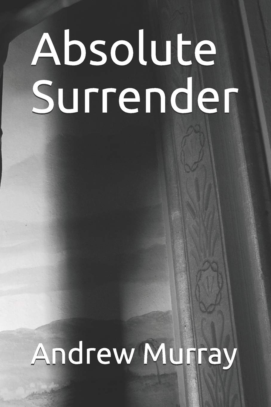 Absolute Surrender by Andrew Murray | Goodreads