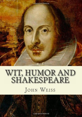 Wit, Humor and Shakespeare by John Weiss | Goodreads