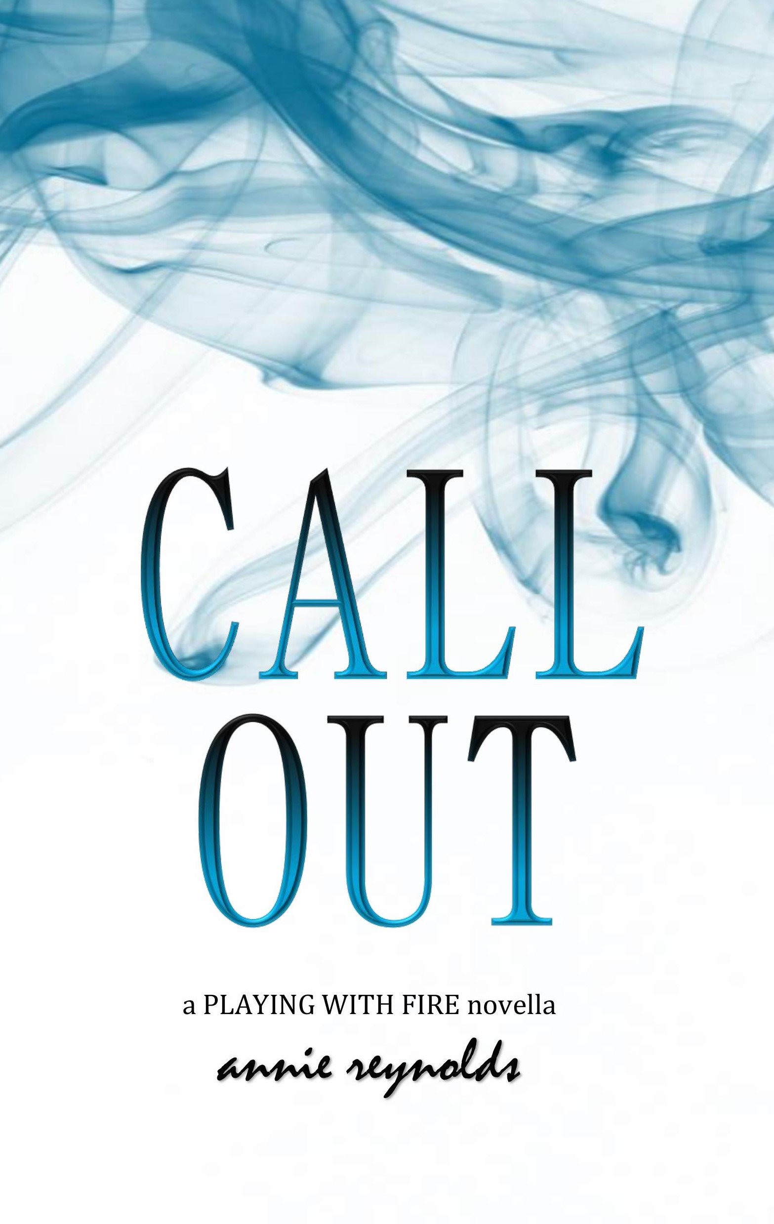 Call Out (Playing with Fire #3.5) by Annie Reynolds | Goodreads