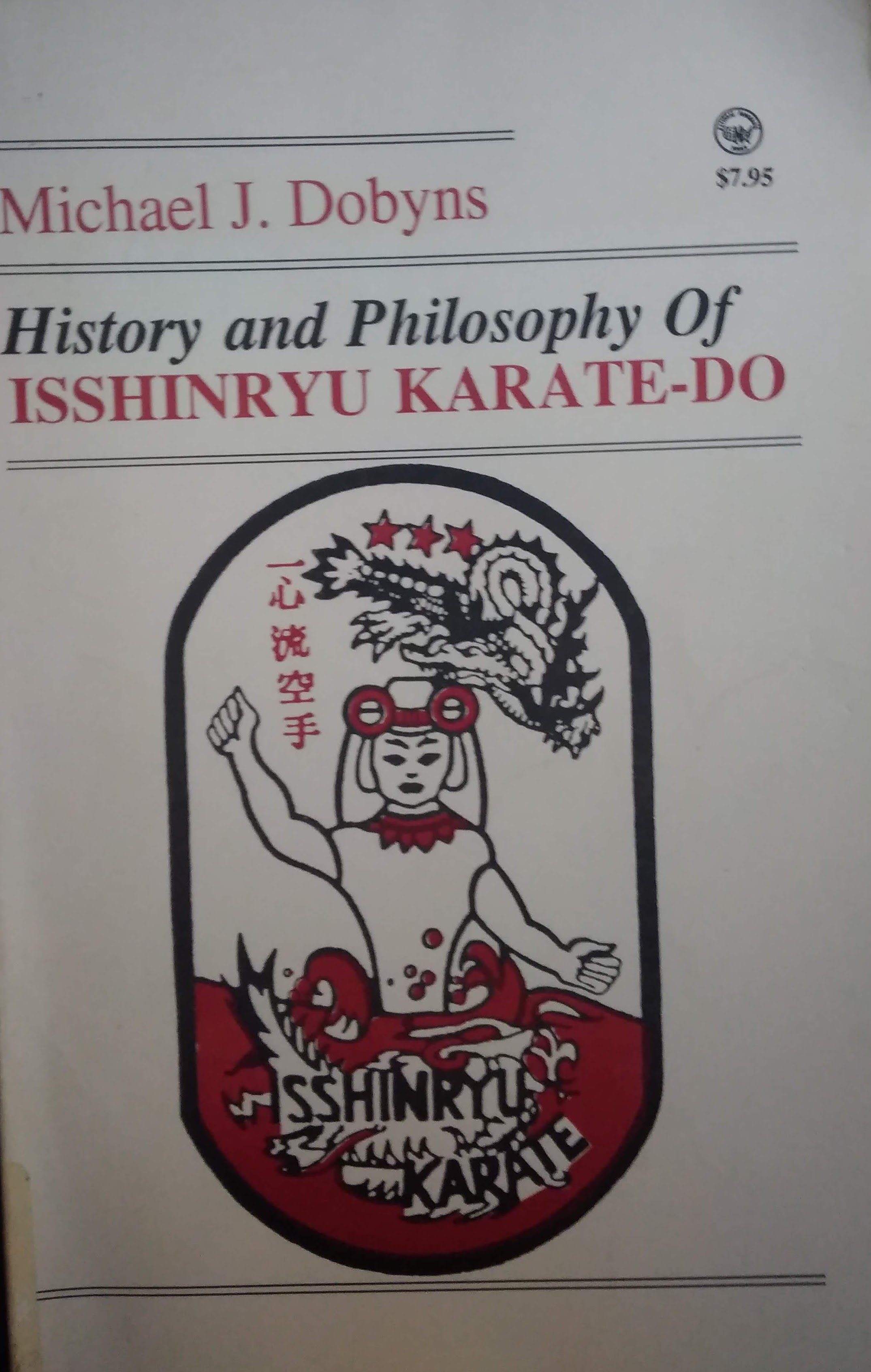 Isshinryu Karate Do: Its History and Philosophy by Michael J. Dobyns ...