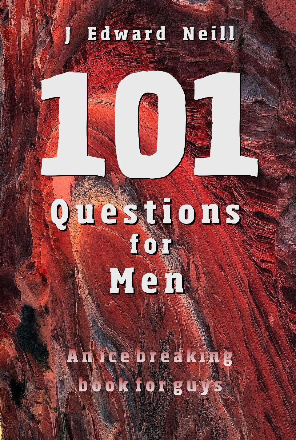 101 Questions for Men by J. Edward Neill | Goodreads
