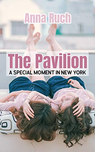 The Pavilion: A special moment in New York by Anna Ruch | Goodreads