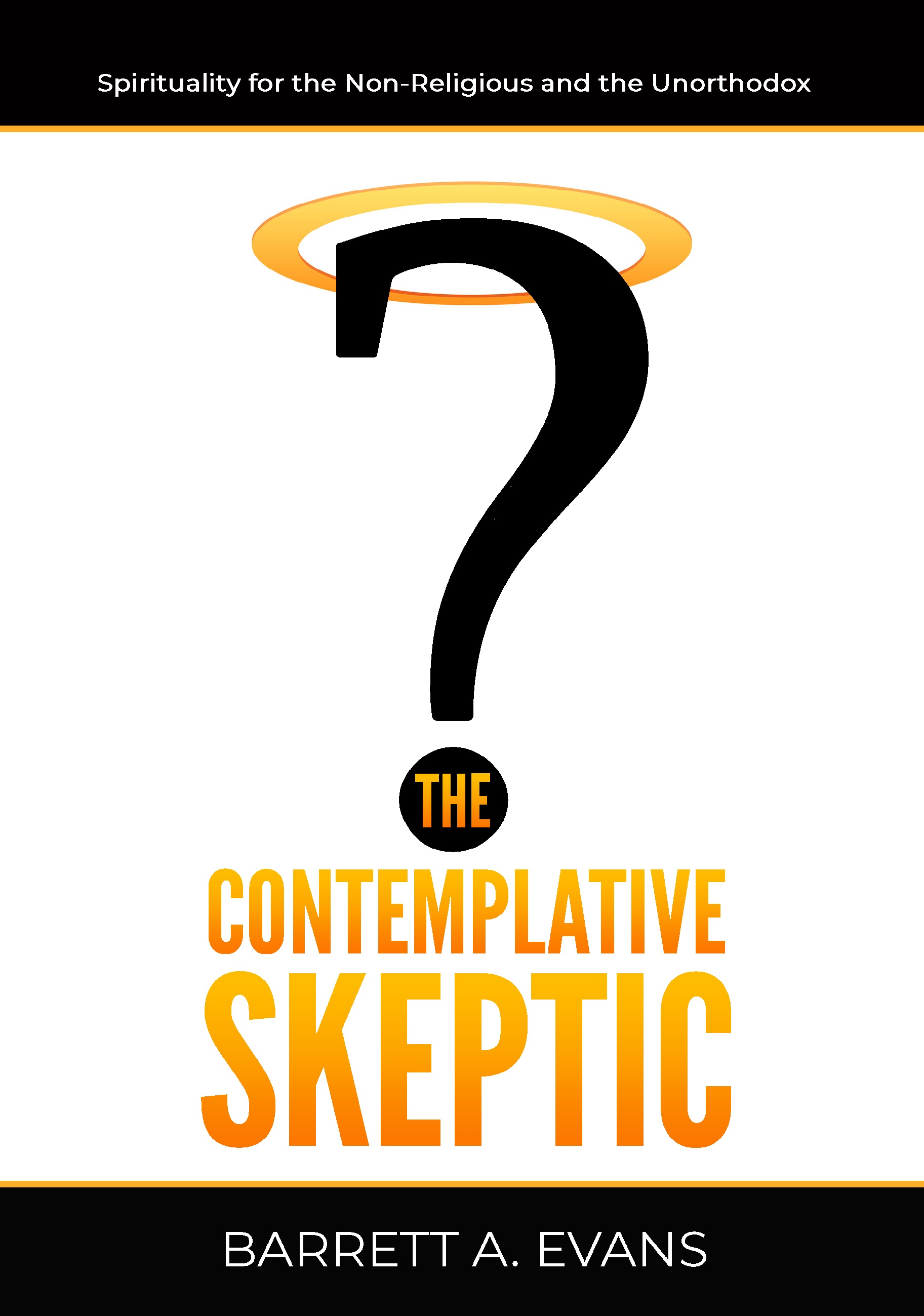 The Contemplative Skeptic: Spirituality for the Non-Religious and the ...
