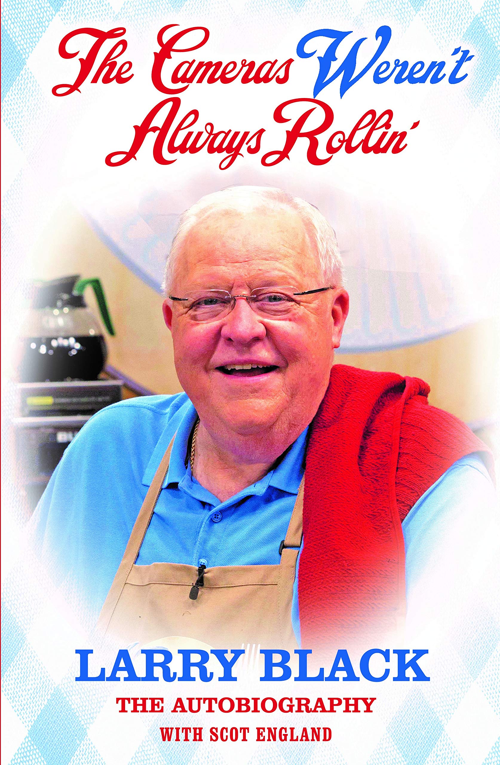 The Cameras Weren't Always Rollin' - Larry Black, The Autobiography by ...