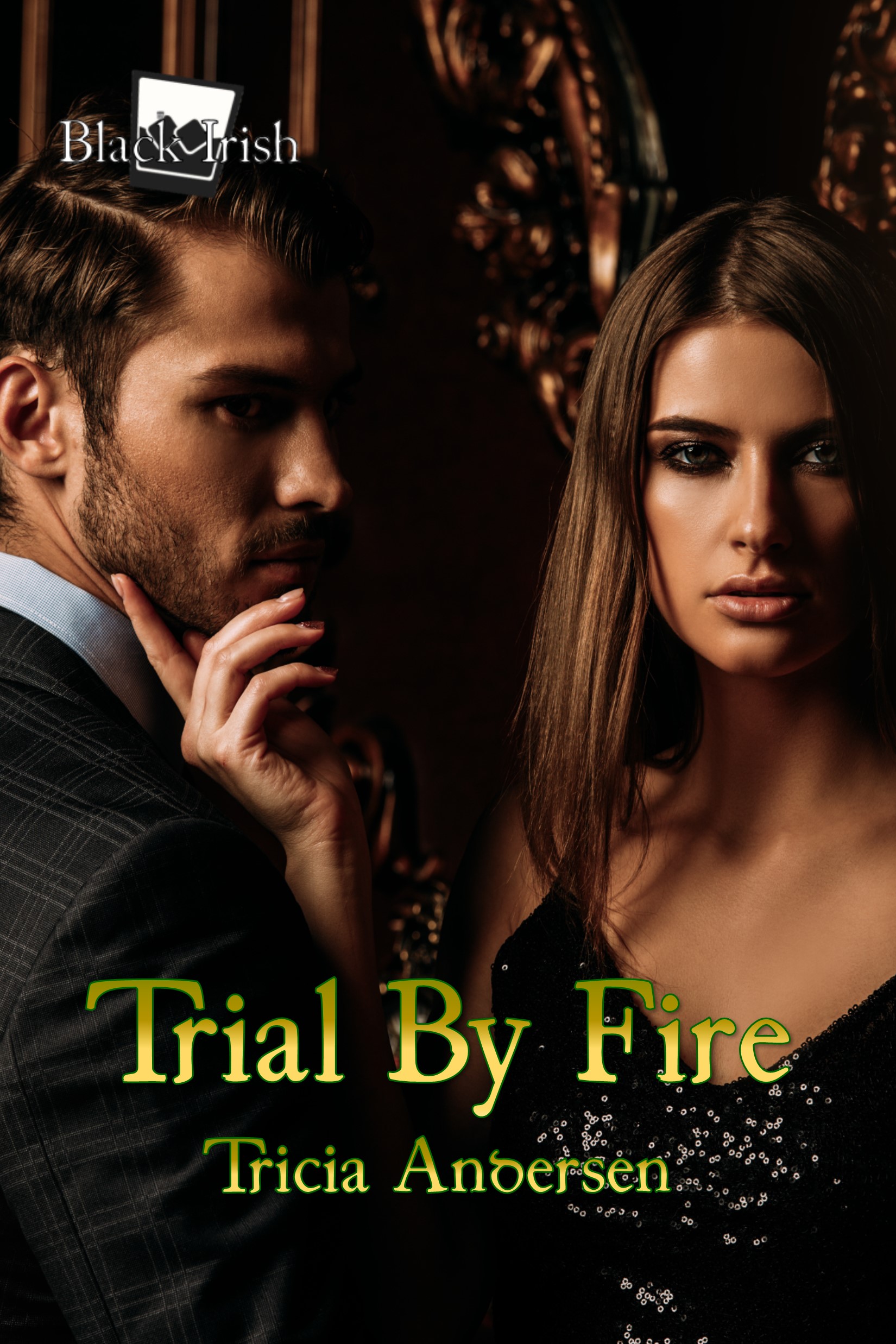 Trial By Fire (Black Irish Series #4) by Tricia Andersen | Goodreads