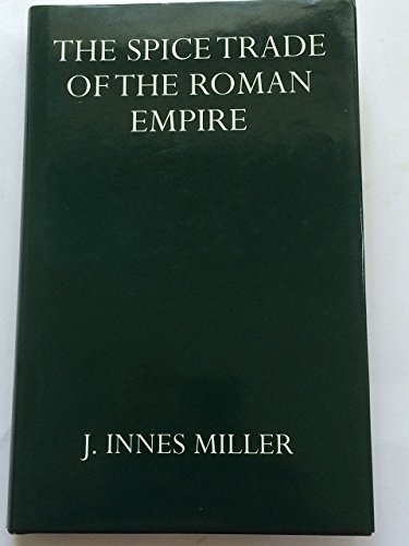The Spice Trade of the Roman Empire, 29 B.C. to A.D. 641, by James ...