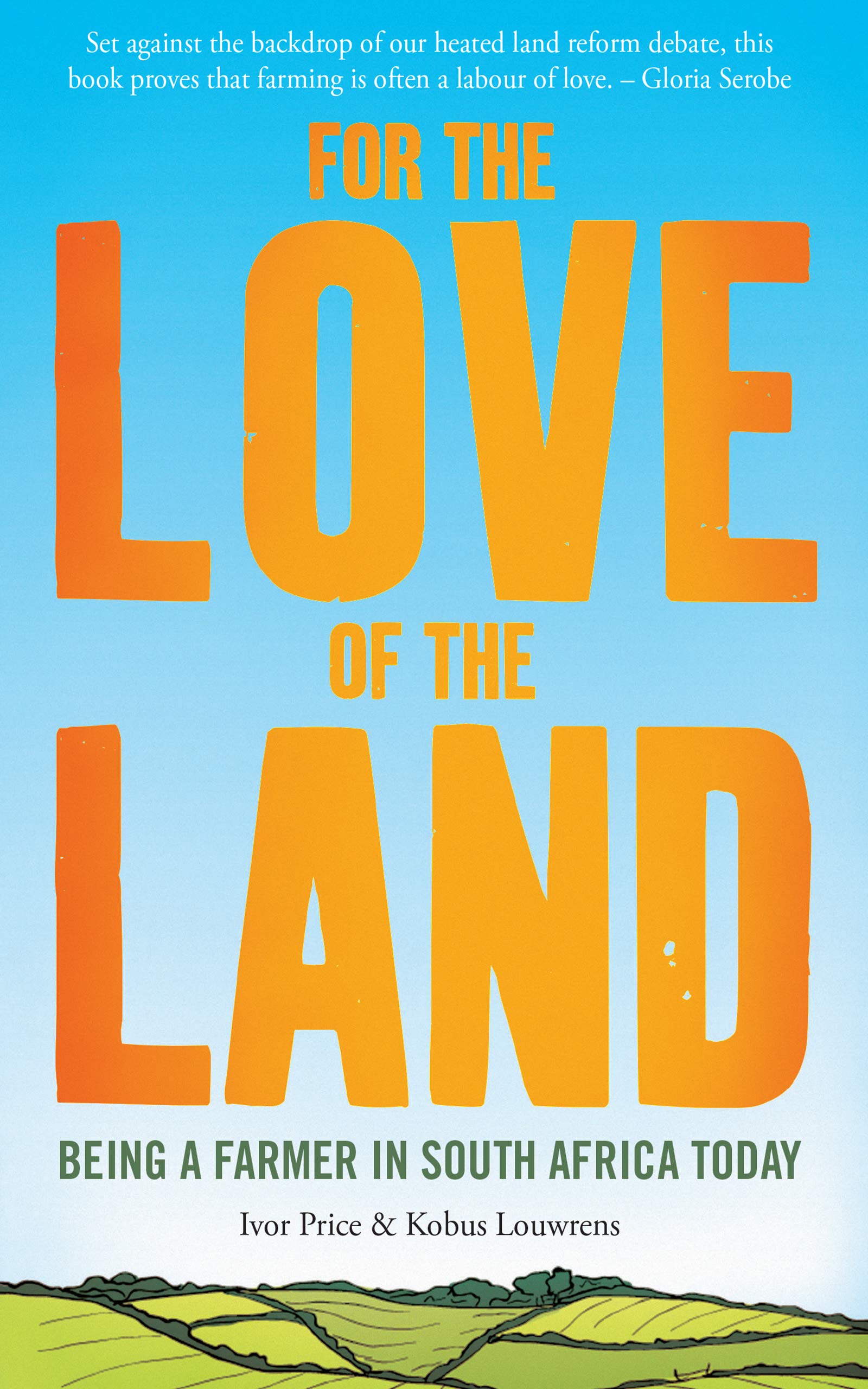 For the Love of the Land: Being a farmer in South Africa today by Ivor ...