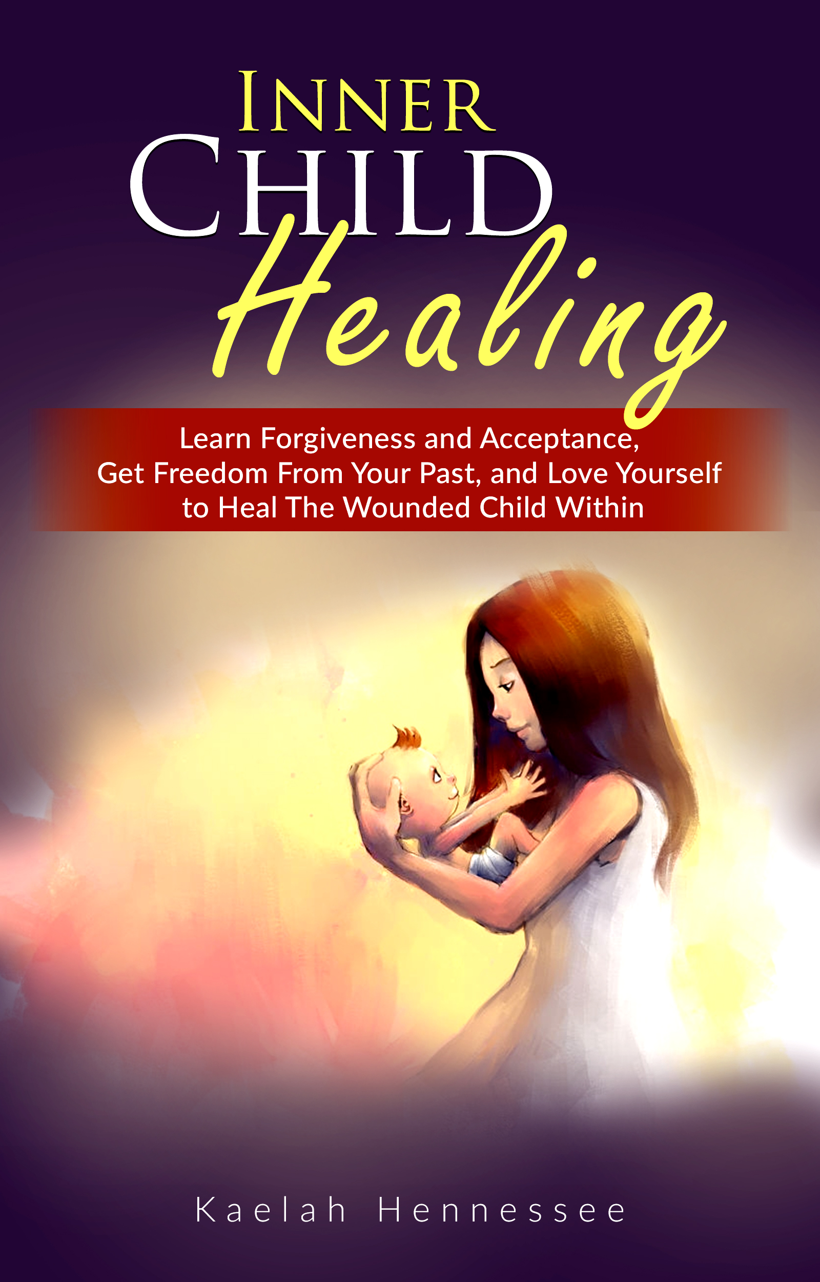 Inner Child Healing by Kaelah Hennessee | Goodreads