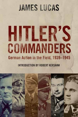 Hitler's Commanders: German Action in the Field, 1939-1945 by James ...