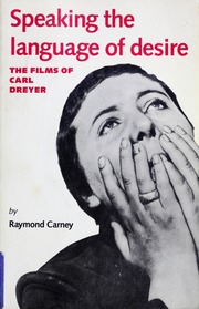Speaking the Language of Desire: The Films of Carl Dreyer by Ray Carney ...