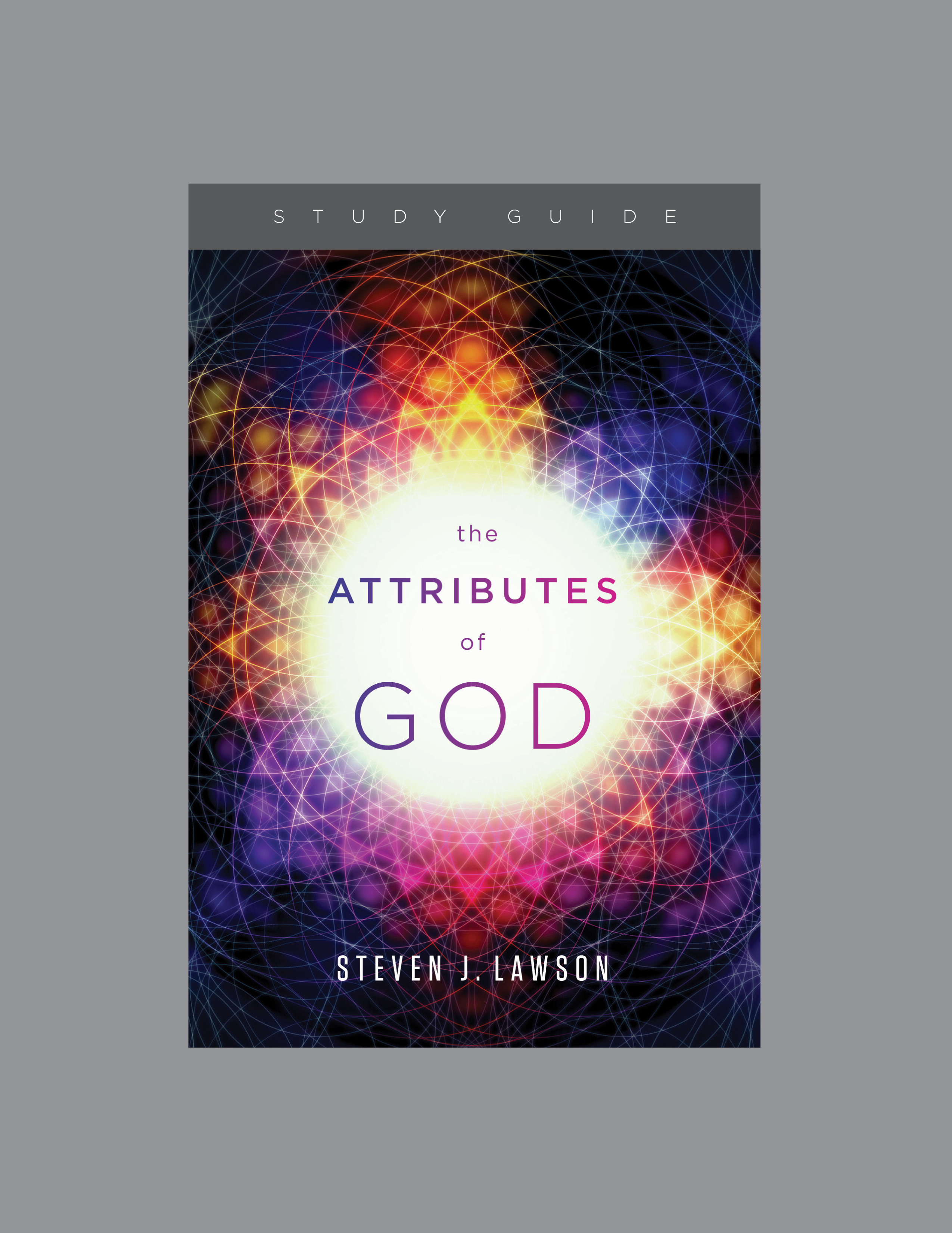 The Attributes of God, Teaching Series Study Guide by Ligonier ...