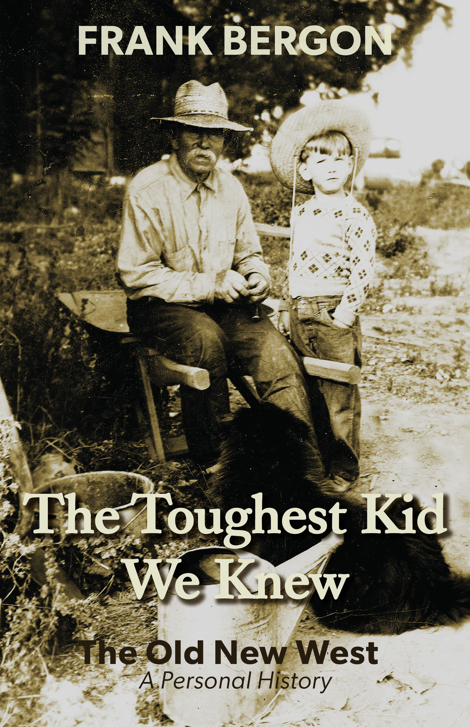 The Toughest Kid We Knew: The Old New West: A Personal History by Frank ...