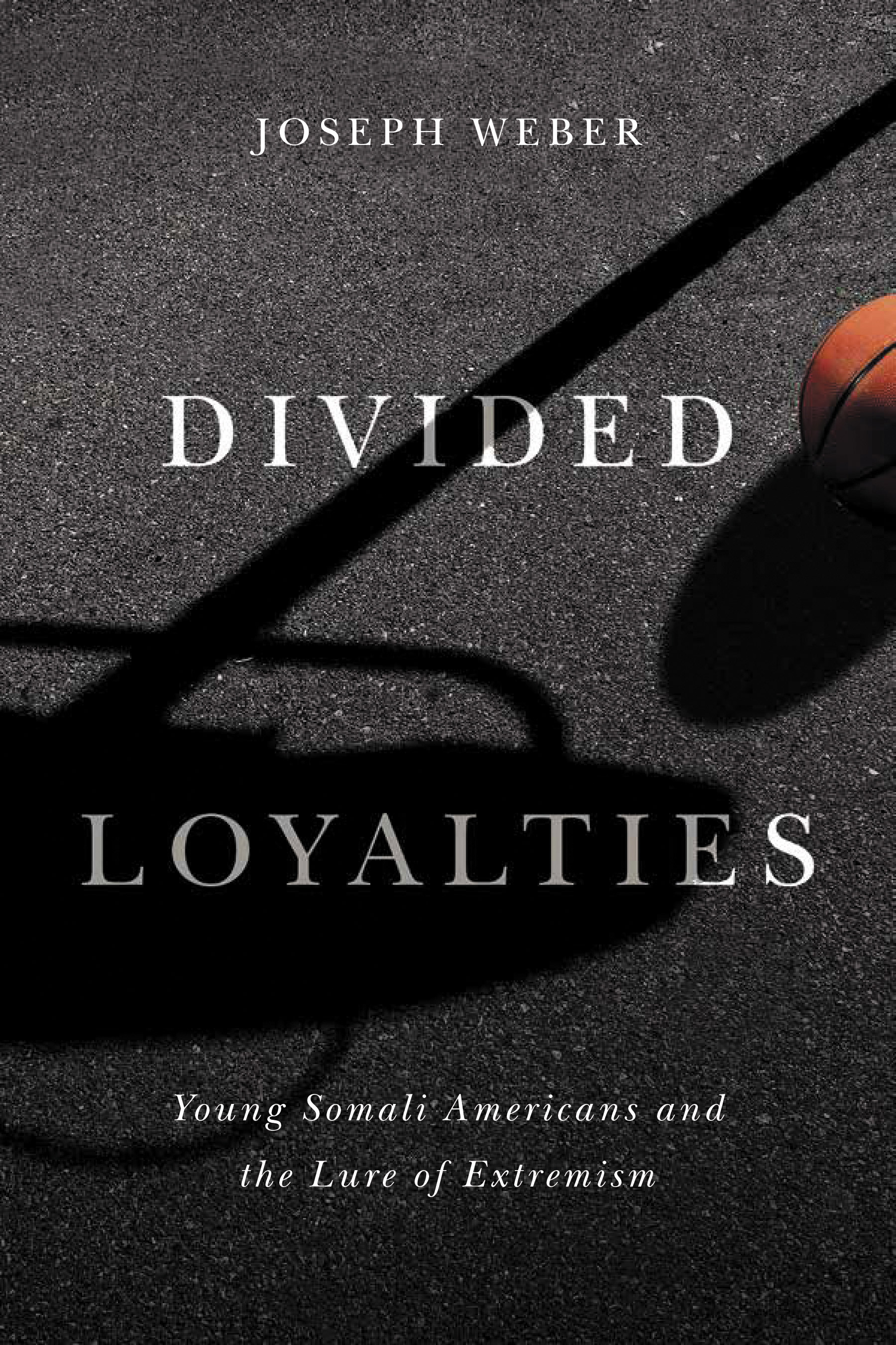 Divided Loyalties: Young Somali Americans and the Lure of Extremism by ...